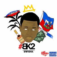 Mixtape of BK2 by Swisha BK- My Mixtapez