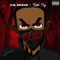 Mixtape of Better Days by Lil Reese- My Mixtapez