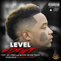Mixtape of #DFWT FT JAY LEWIS AND MOUSE ON THA TRACK by LEVEL- My Mixtapez