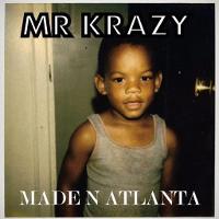 Mixtape of MADE IN ATLANTAA by MR KRAZY- My Mixtapez