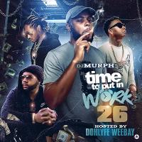 Mixtape of Time To Put In Work 26 (Hosted By DohLyfe WeeBay) by Dj ...