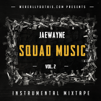 Mixtape of SQUAD MUSIC VOL. 2 (INSTRUMENTAL MIXTAPE) by JaeWayne- My ...