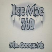 Mixtape of Mr.Google Me by Ice Mic 360- My Mixtapez