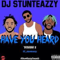 Mixtape of Have You Heard Vol.2 by Dj StuntEazzy- My Mixtapez