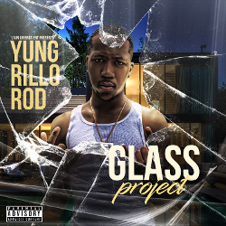 Mixtape of Glass Project by Yung Rillo Rod- My Mixtapez