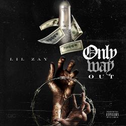 Mixtape of Only Way Out by Lil Zay- My Mixtapez