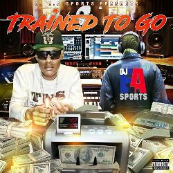 Mixtape of TRAINED TO GO by @DJ E.A SPORTS- My Mixtapez