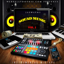 Mixtape of SQUAD MUSIC VOL. 1 (INSTRUMENTAL MIXTAPE) by JaeWayne- My ...