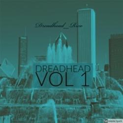Mixtape of Dreadhead, Vol 1 by Dreadhead_Rico- My Mixtapez