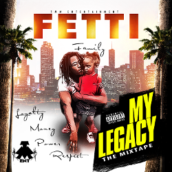 Mixtape of My Legacy by Fetti- My Mixtapez