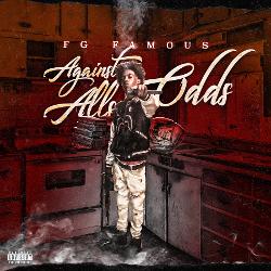 Mixtape of Against All Odds by Fg Famous- My Mixtapez
