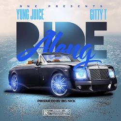 Single of Yung Juice x Gitty T "Ride Along" by Ceodjshields- My Mixtapez