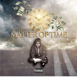 Mixtape of Matter Of Time by Yung Rillo Rod- My Mixtapez