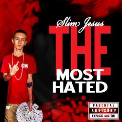 Mixtape of THE MOST HATED (EXTENDED VERSION) by Slim Jesus- My Mixtapez