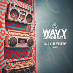 Single of Wavy Afrobeats Vol. 1 Mix (feat. Various Artists) [2018] by DJ Greedy- My Mixtapez