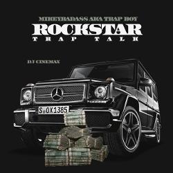 Mixtape of RockStar Trap Talk by MikeyBadass- My Mixtapez