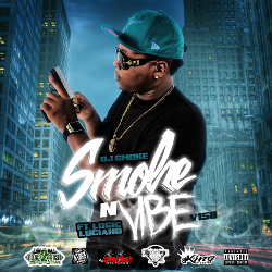 Mixtape of Smoke n Vibe 158 Featuring Logic Luciano by Dj Smoke- My ...
