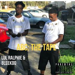 Mixtape of ABC: The Tape by Lul Ralphie & Bleekoo- My Mixtapez