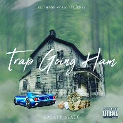 Single of Trap Goin Ham by Sporty Blacc- My Mixtapez