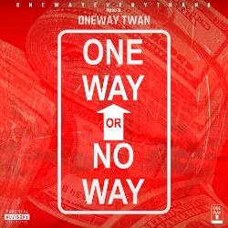 Mixtape of One way Or No way by OneWay Twan- My Mixtapez
