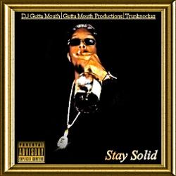 Mixtape of Stay Solid by DJ Gutta Mouth- My Mixtapez