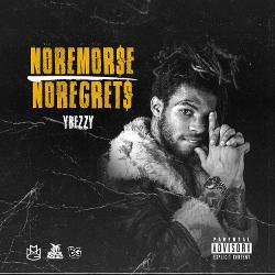 Mixtape of No Remorse No Regrets by Ybezzy- My Mixtapez