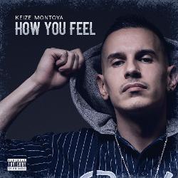 Single of How You Feel by Keize Montoya- My Mixtapez