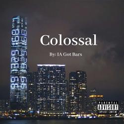 Mixtape of Colossal by IA Got Bars- My Mixtapez