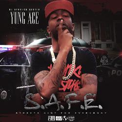 Mixtape of Yung Ace - S.A.F.E. ( Streets Aint For Everybody ) by Dj ...