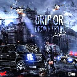 Mixtape of Drip or Drown Tryin by Lil JuJu- My Mixtapez