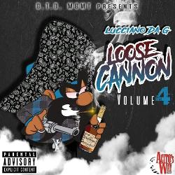 Mixtape of Loose Cannon Volume 4 by Lucciano Da G- My Mixtapez