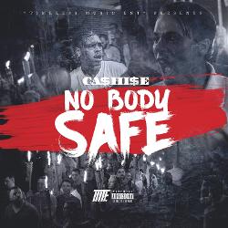 Mixtape of No Body Safe by Therealcashise- My Mixtapez