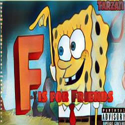 Single of F is for Friends by Tarzan- My Mixtapez