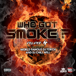 Mixtape of Who Got Smoke? Vol. 4 by World Famous DJ Torch- My Mixtapez