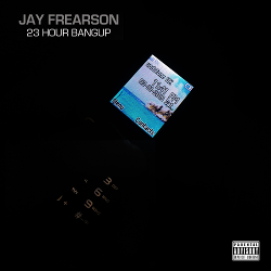 Mixtape of 23 Hour Bangup by Jay Frearson- My Mixtapez