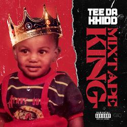 Mixtape of Mixtape King by Tee Da Khidd- My Mixtapez