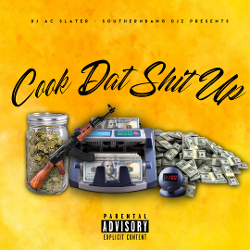 Mixtape of Cook Dat Shit Up by DJ Ac Slater- My Mixtapez