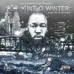 Mixtape of Like O Winter: The Interlude by 318 Lil One- My Mixtapez