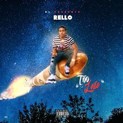 Single of Too Late by Rello- My Mixtapez