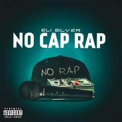 Single of No Cap Rap by Eli Silver- My Mixtapez