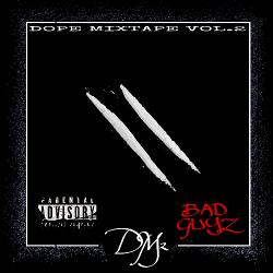 Mixtape of DOPE Mixtape Vol 2 by BAD GUYZ- My Mixtapez