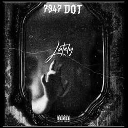 Single of LATELY by FAT DOT- My Mixtapez