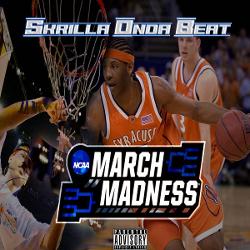 Mixtape of March Madness EP by Skrilla Onda Beat- My Mixtapez