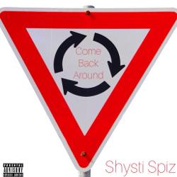 Single of Come Back Around by Shysti Spiz- My Mixtapez