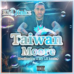 Mixtape of Taiwan Moore (Dedication 2 My Lil Kuzin) by Kid Jinkz- My ...