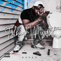 Mixtape of TALKING MY SHIT by Sheed- My Mixtapez