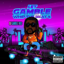 Mixtape of Let Gamble Whip The Beat 4 (Instrumentals) by Dj Gamble 803 ...