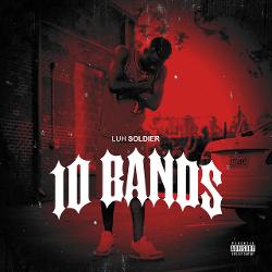 Single of 10 Bands by Luh Soldier- My Mixtapez