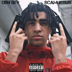 Single of Scam Jesus by OBN Dev- My Mixtapez
