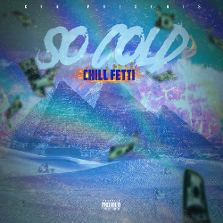 Mixtape of SO COLD by CHILL FETTI- My Mixtapez